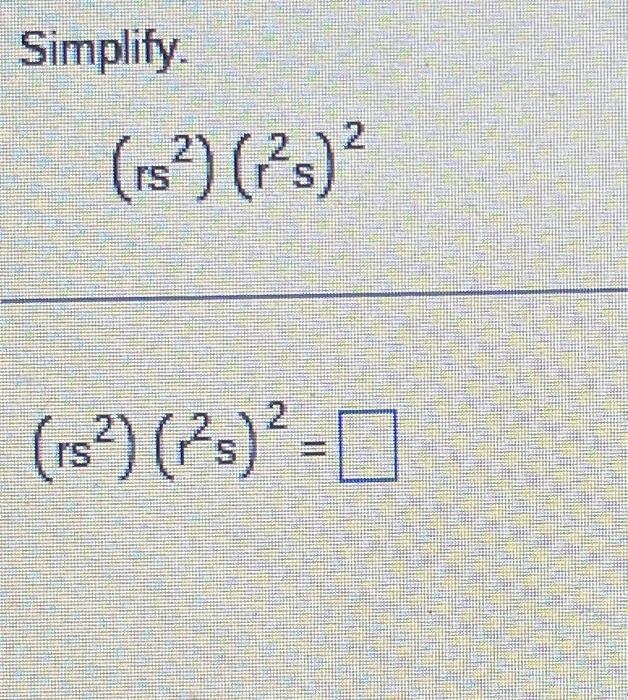 Solved Simplify. (rs2)(r2s)2 (rs2)(r2s)2= | Chegg.com