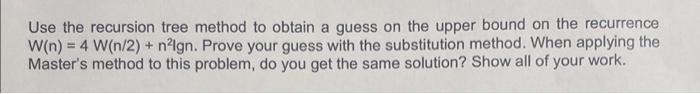 Solved Use the recursion tree method to obtain a guess on | Chegg.com