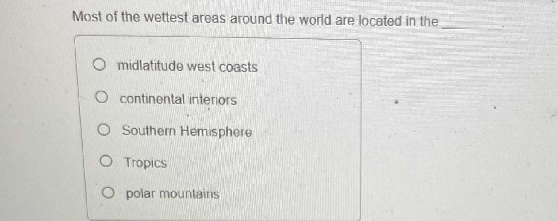 Solved Most of the wettest areas around the world are | Chegg.com