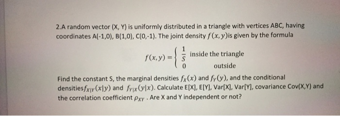 Solved 2.A random vector (X,Y) is uniformly distributed in a | Chegg.com