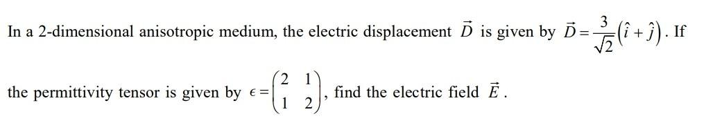 Solved In a 2-dimensional anisotropic medium, the electric | Chegg.com