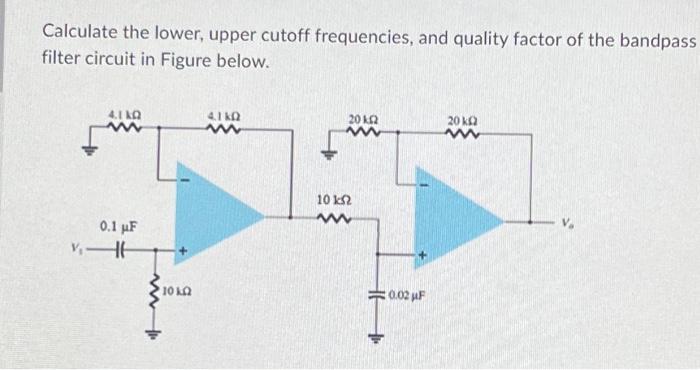 Solved Calculate the lower, upper cutoff frequencies, and | Chegg.com