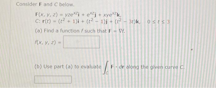 Solved Consider F and C below. F(x, y, z)= yzexi + exzj + | Chegg.com