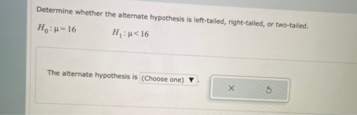 Solved Determine whether the alternate hypothesis is | Chegg.com