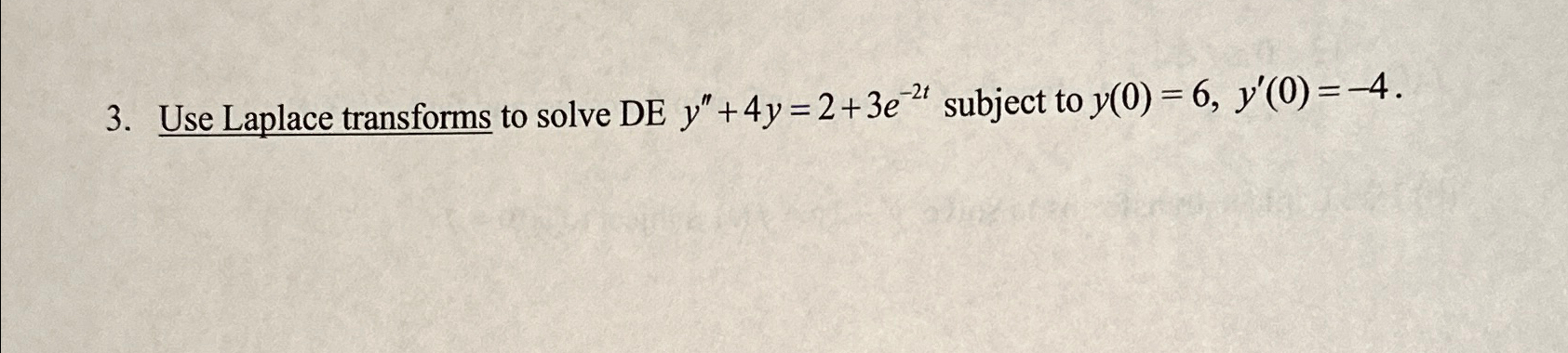 Use Laplace transforms to solve DE y''+4y=2+3e-2t | Chegg.com