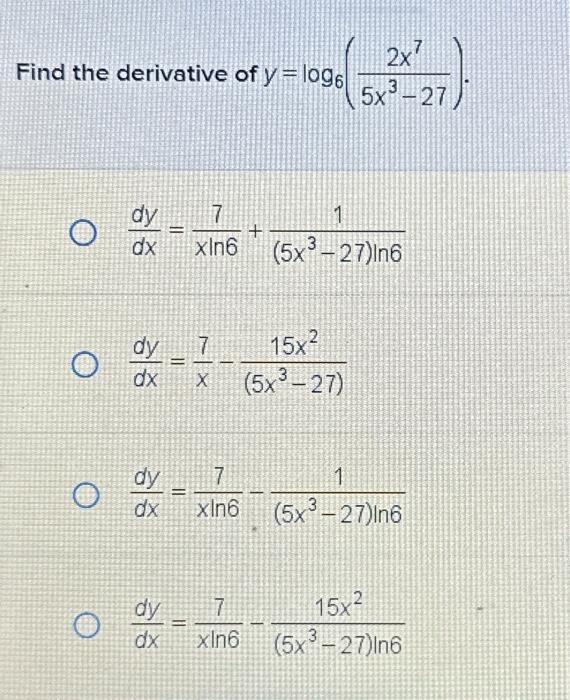 Solved derivative of y=log6(5x3−272x7) | Chegg.com