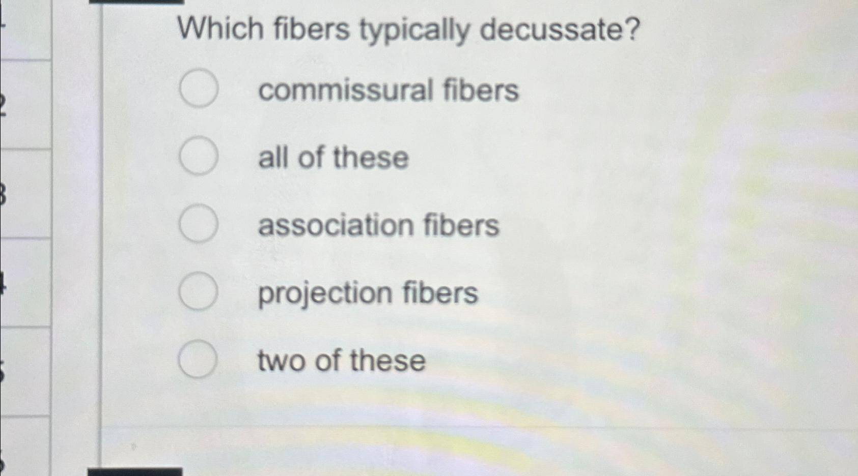 Solved Which fibers typically decussate?commissural | Chegg.com