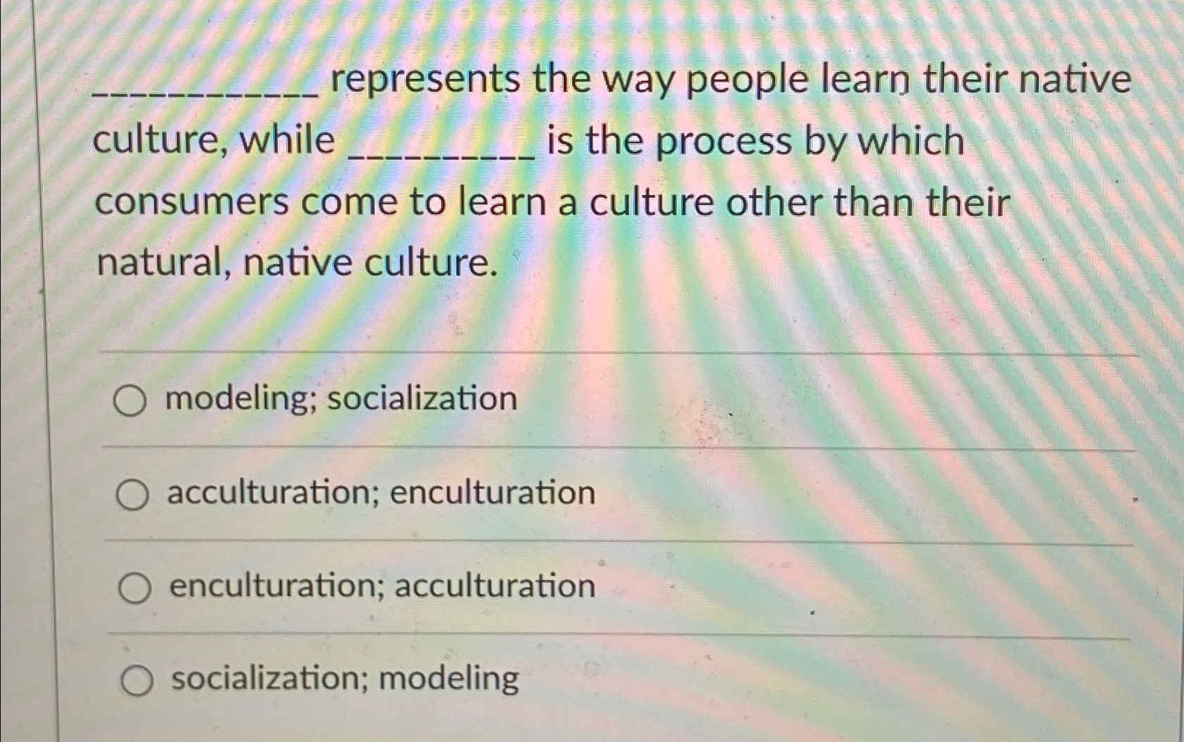 Solved represents the way people learn their native culture, | Chegg.com