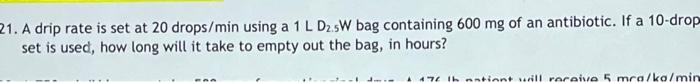 Solved 1. A drip rate is set at 20 drops/min using a 1 LD2.5 | Chegg.com
