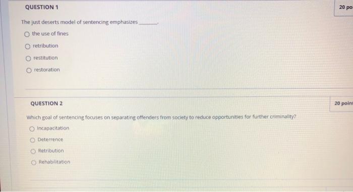 Solved QUESTION 1 20 po The just deserts model of sentencing | Chegg.com