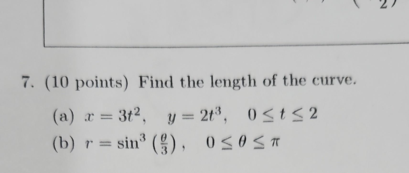 Solved 7. (10 points) Find the length of the curve. (a) | Chegg.com