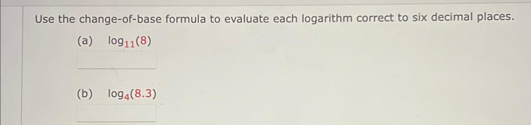 Solved Use the change-of-base formula to evaluate each | Chegg.com