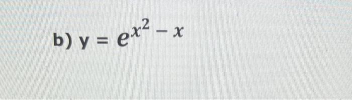 Solved y=ex2−x | Chegg.com
