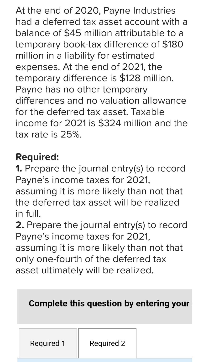 Solved At the end of 2020, Payne Industries had a deferred | Chegg.com