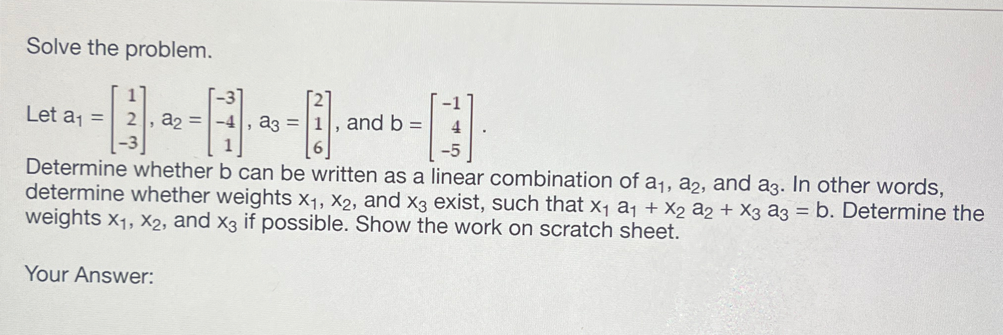 Solved Solve the problem.Let a1=[12-3],a2=[-3-41], a3=[216], | Chegg.com