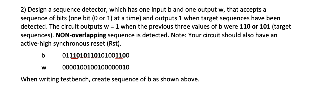 Solved Design a sequence detector, which has one input b | Chegg.com