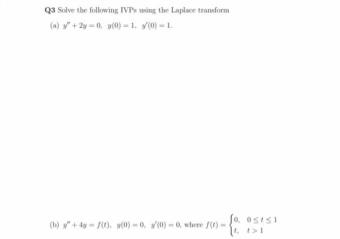 Solved Q3 Solve the following IVPs using the Laplace | Chegg.com