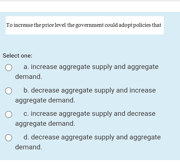 Solved To increase the price level the government could | Chegg.com