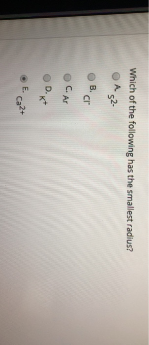 Solved Which of the following has the smallest radius? | Chegg.com