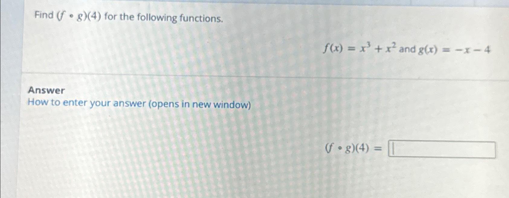 Solved Find F G 4 ﻿for The Following Functions F X X3 X2