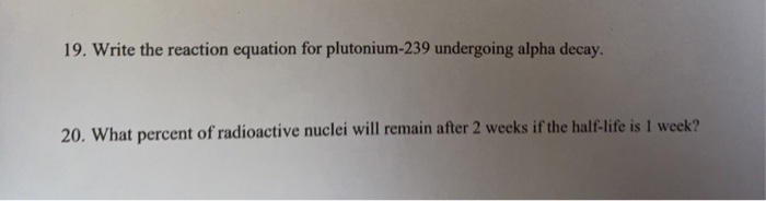 Solved 19. Write the reaction equation for plutonium-239 | Chegg.com