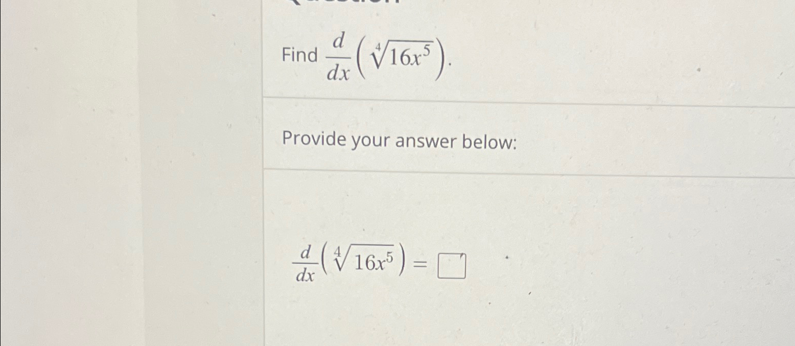 Solved Find ddx(16x54)Provide your answer below:ddx(16x54)= | Chegg.com