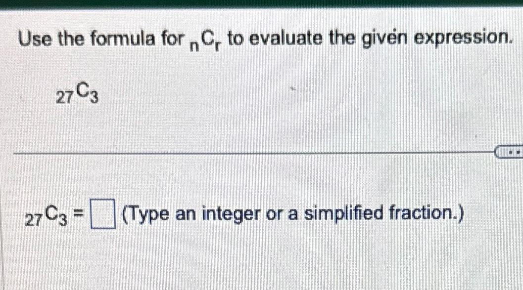 Solved Use the formula for ?nCr ﻿to evaluate the given | Chegg.com