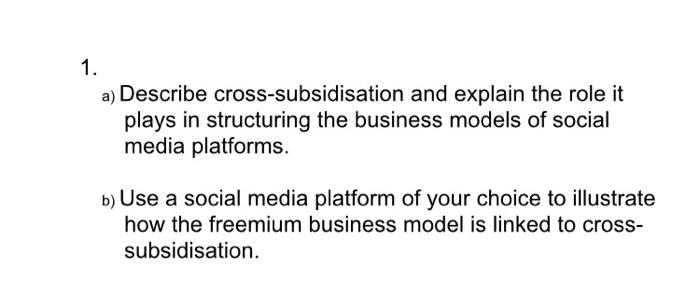 Solved 1. a) Describe cross-subsidisation and explain the | Chegg.com