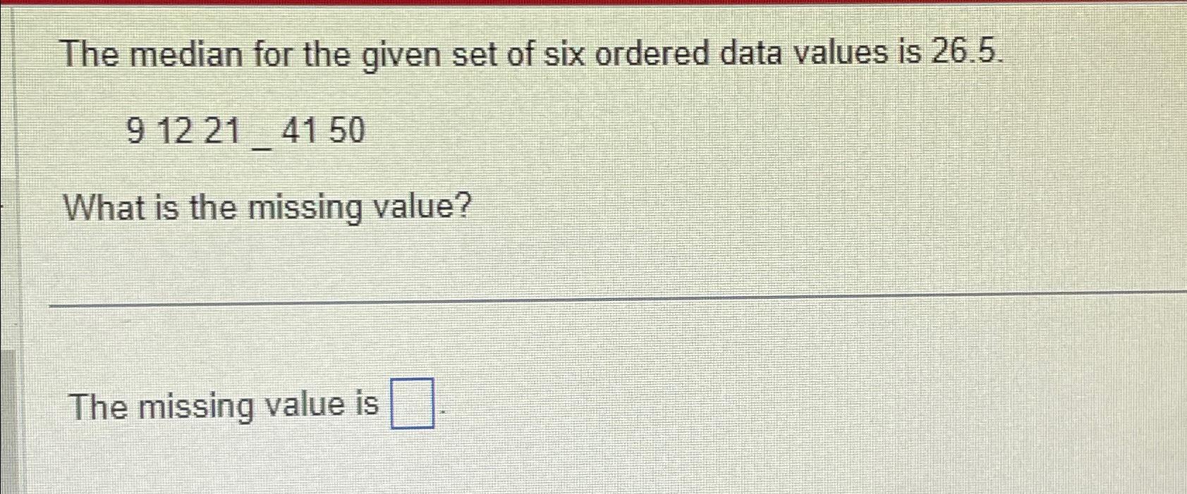 Solved The median for the given set of six ordered data | Chegg.com