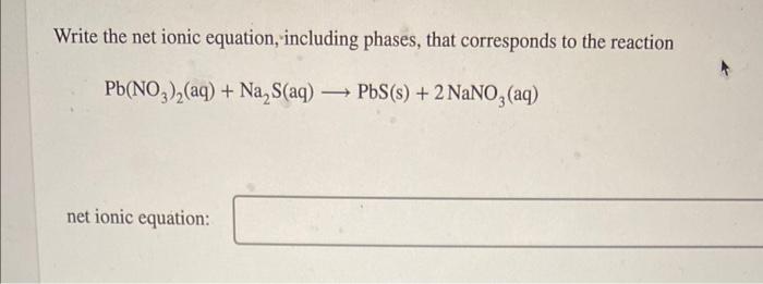 Solved Write the net ionic equation, including phases, that | Chegg.com