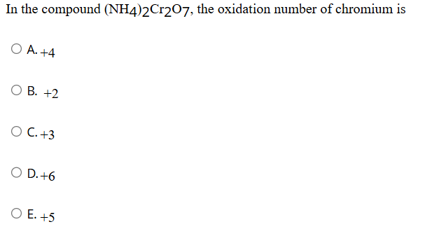 Solved In ﻿the compound (NH4)2Cr2O7, ﻿the oxidation number | Chegg.com