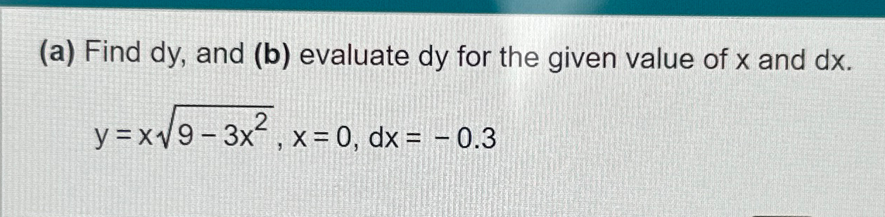 Solved (a) ﻿Find dy, ﻿and (b) ﻿evaluate dy ﻿for the given | Chegg.com