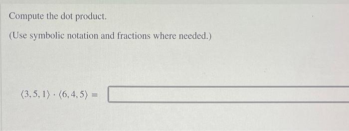 Solved Compute the dot product. (Use symbolic notation and | Chegg.com