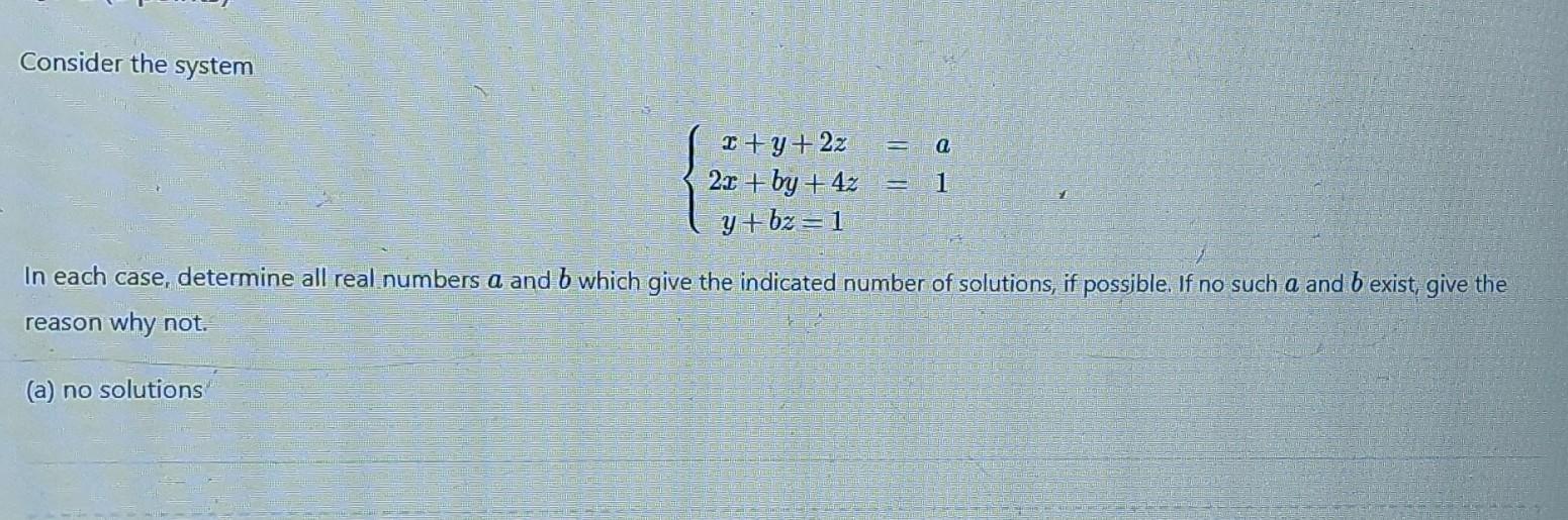 Solved Consider the system ⎩⎨⎧x+y+2z=a2x+by+4z=1y+bz=1 In | Chegg.com