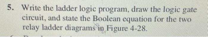 Solved 5. Write the ladder logic program, draw the logic | Chegg.com