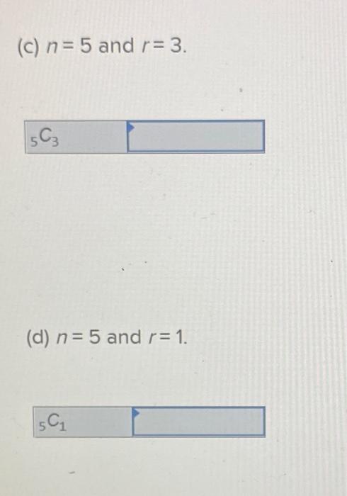 Solved (c) n=5 and r= 3. 53 5 (d) n= 5 and r= 1. 5C Find | Chegg.com