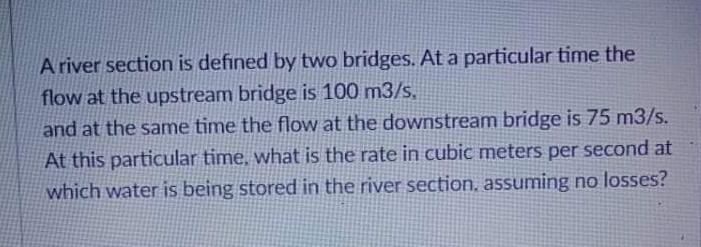 Solved A river section is defined by two bridges. At a | Chegg.com