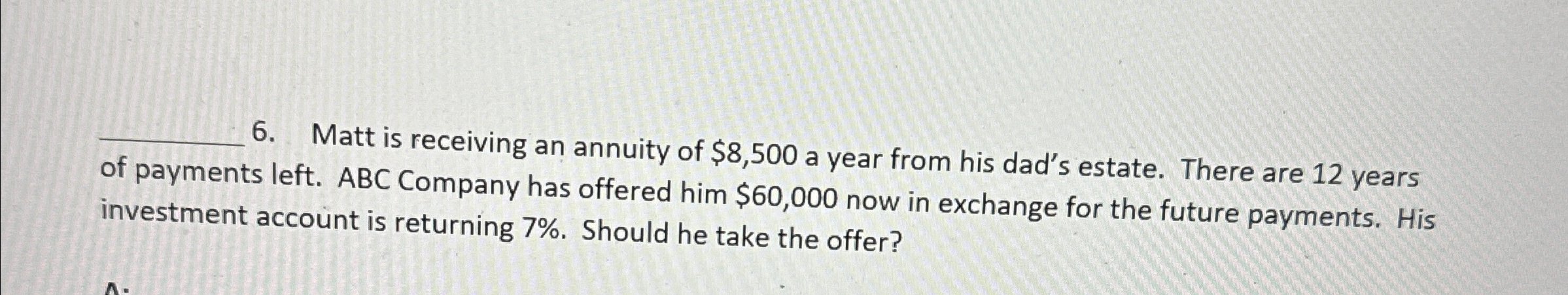 Solved Matt is receiving an annuity of $8,500 ﻿a year from | Chegg.com