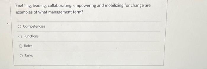 Solved Enabling, leading, collaborating, empowering and | Chegg.com