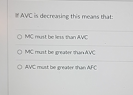 Solved If AVC is decreasing this means that:MC ﻿must be less | Chegg.com