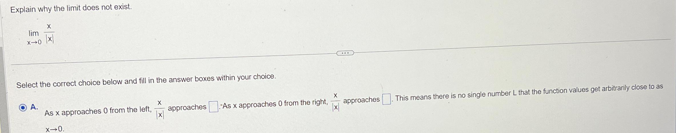 Solved Explain why the limit does not exist.limx→0x|x|Select | Chegg.com