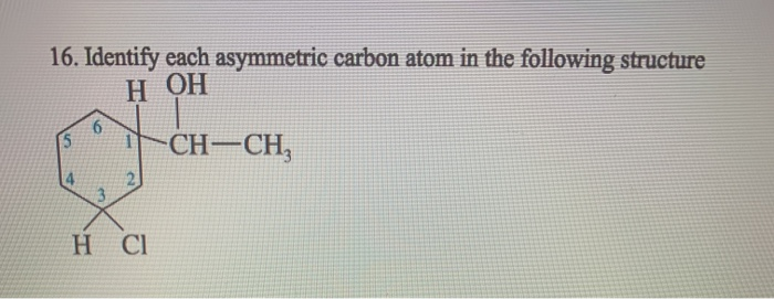Solved 16. Identify each asymmetric carbon atom in the | Chegg.com