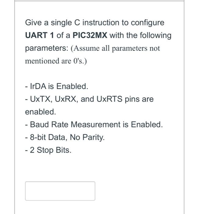 Solved Give a single C instruction to configure UART 1 of a | Chegg.com