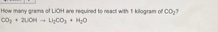 Solved How many grams of LiOH are required to react with 1 | Chegg.com