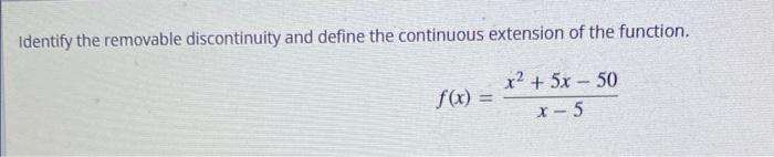 Solved Identify the removable discontinuity and define the | Chegg.com
