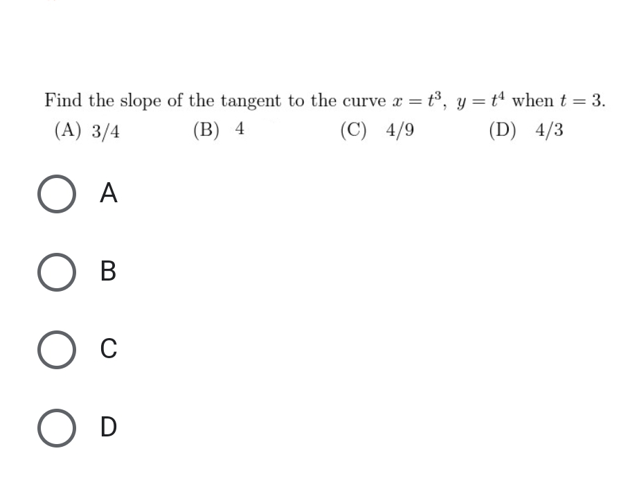 Solved Find the slope of the tangent to the curve x=t3,y=t4 | Chegg.com