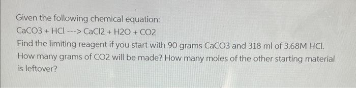 Solved Given the following chemical equation: CaCO3 + HCI | Chegg.com