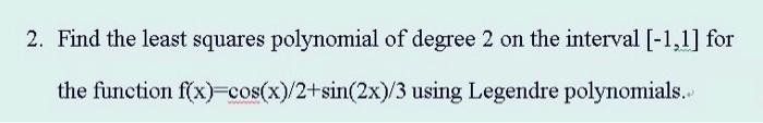 Solved 2. Find the least squares polynomial of degree 2 on | Chegg.com