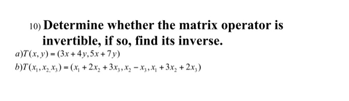 Solved 10) Determine whether the matrix operator is | Chegg.com