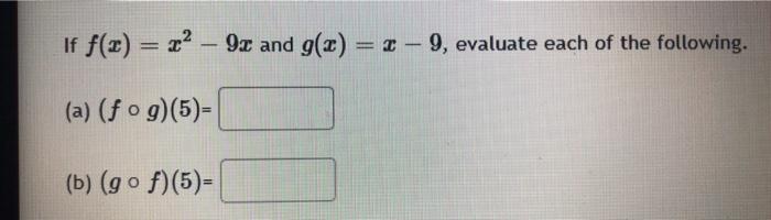 Solved If f(x) = x2 – 9x and g(2) = 2 - 9, evaluate each of | Chegg.com